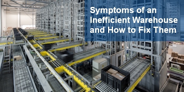 Symptoms of an Inefficient Warehouse and How to Fix Them