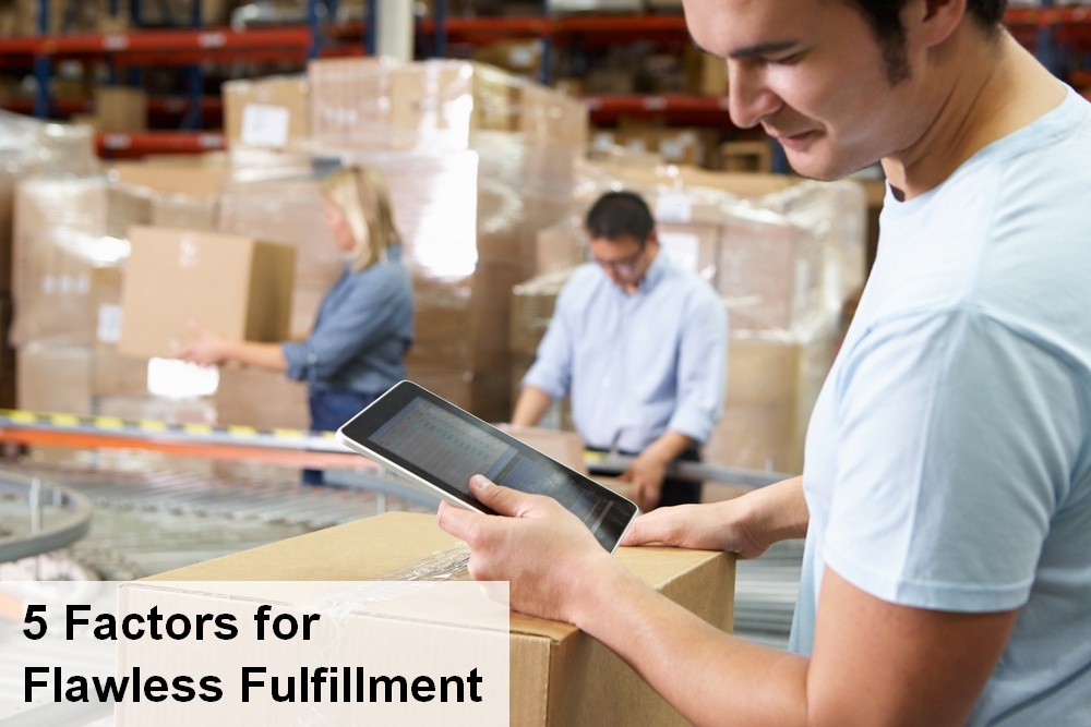 5 Factors for Flawless Fulfillment