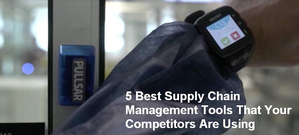 5 Best Supply Chain Management Tools That Your Competitors Are Using